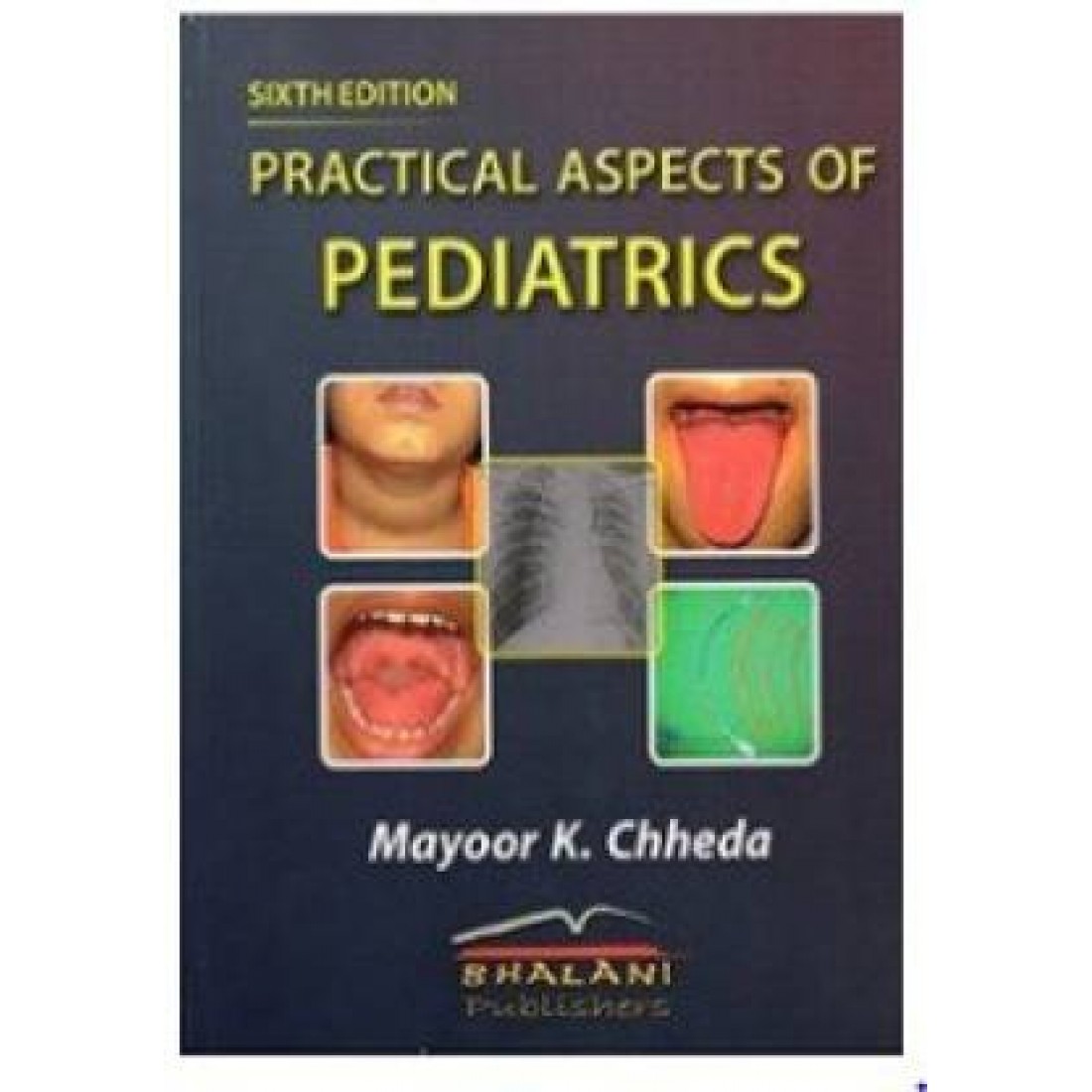 Practical Aspects Of Pediatrics 2012 by Mayoor K. Chheda Practical Aspects Of Pediatrics 2012 by Mayoor K. Chheda